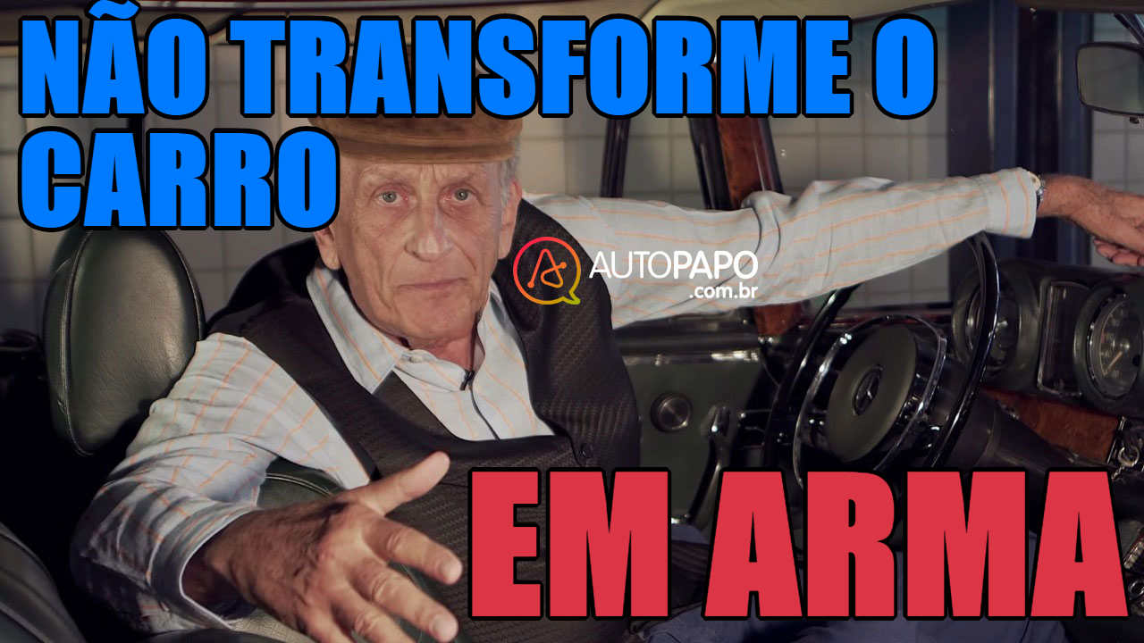 Não transforme o carro em arma